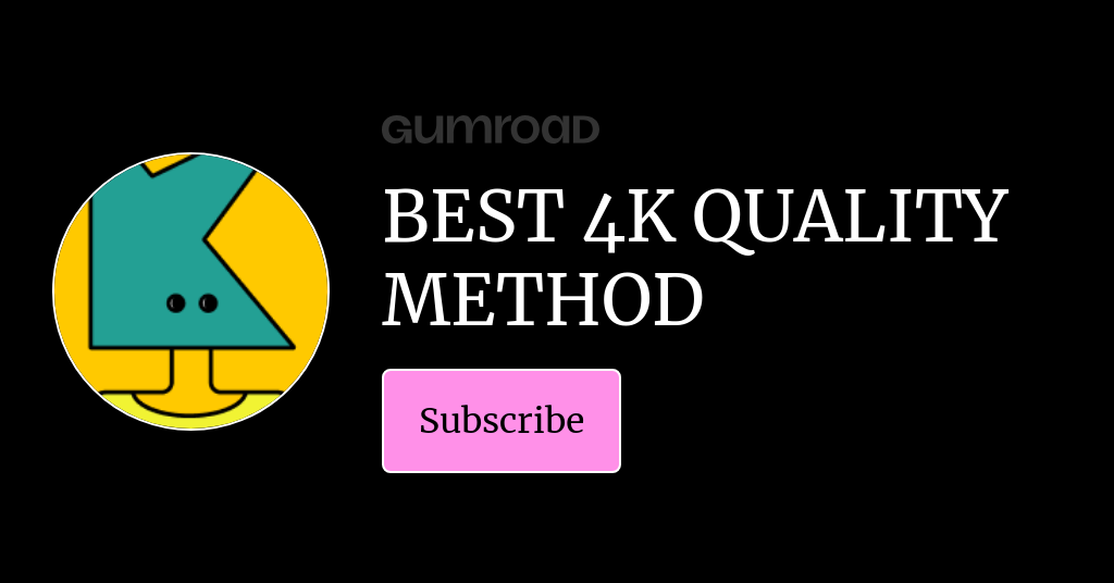 BEST 4K QUALITY METHOD