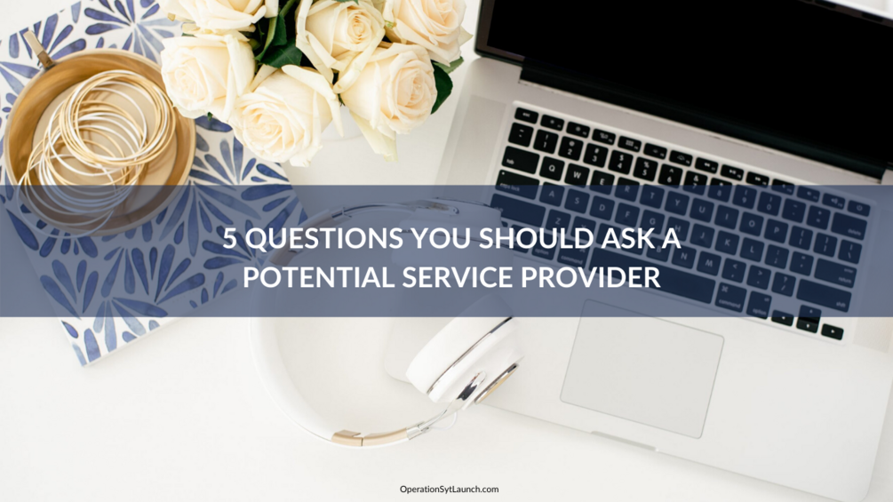 5 Questions You Should Ask a Potential Service Provider