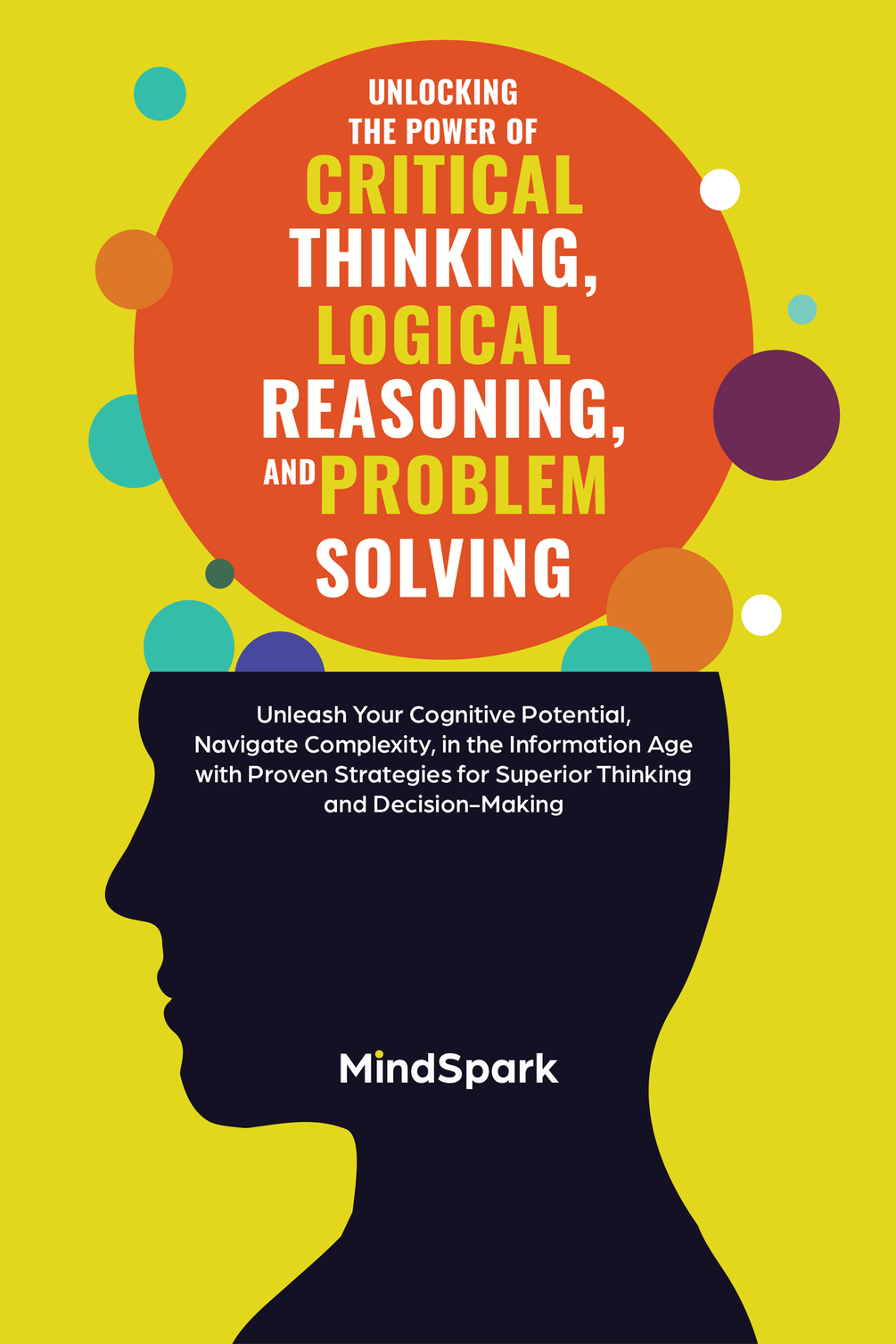 Unlocking the Power of Critical Thinking, Logic, and Problem-Solving