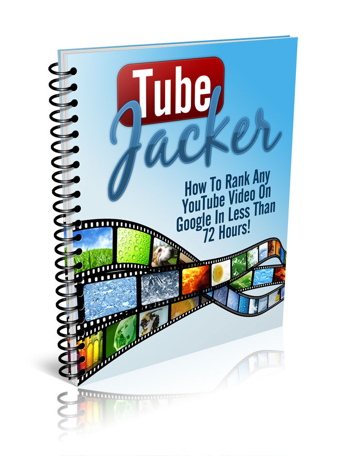 Tube Jacker- How to Rank Any YouTube Video on Google in Less Than 72 Hours!