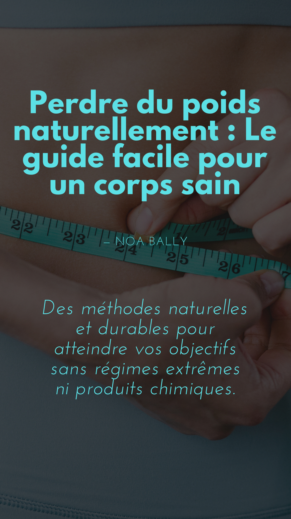 Perdre du poids naturellement : Le guide facile pour un corps sain