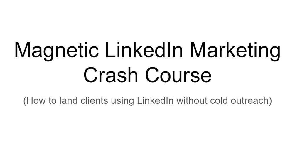Magnetic LinkedIn Marketing Crash Course