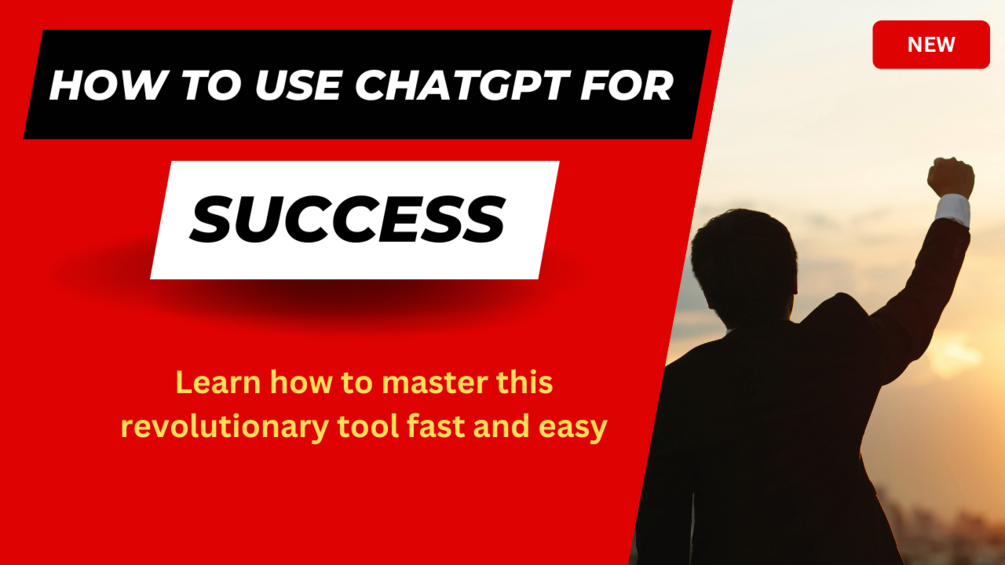 How To Use ChatGPT For Success