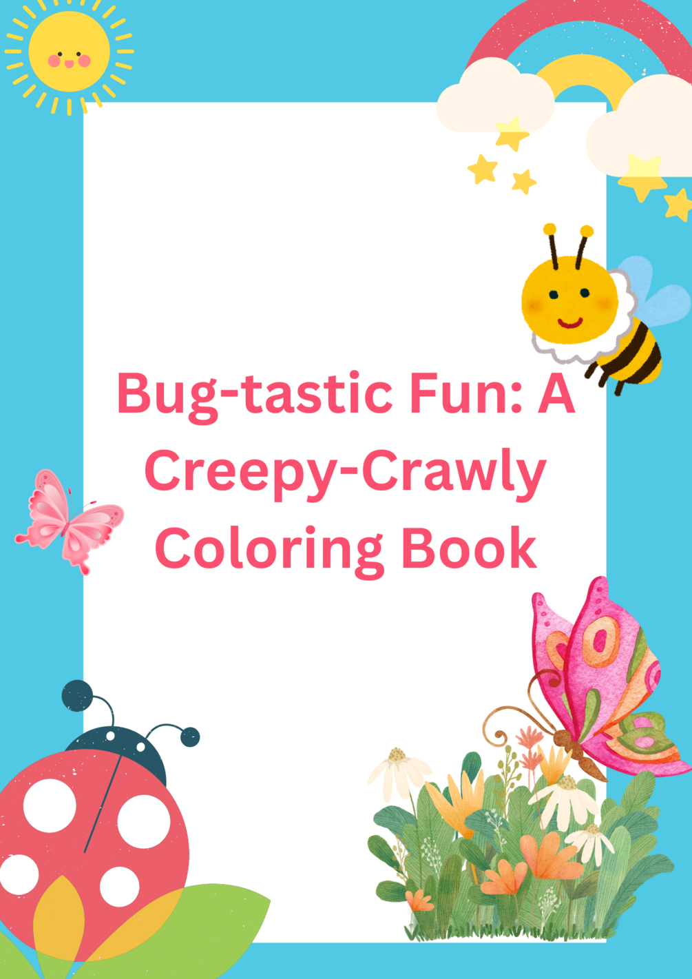 Bug-tastic Fun: A Creepy-Crawly Coloring Book