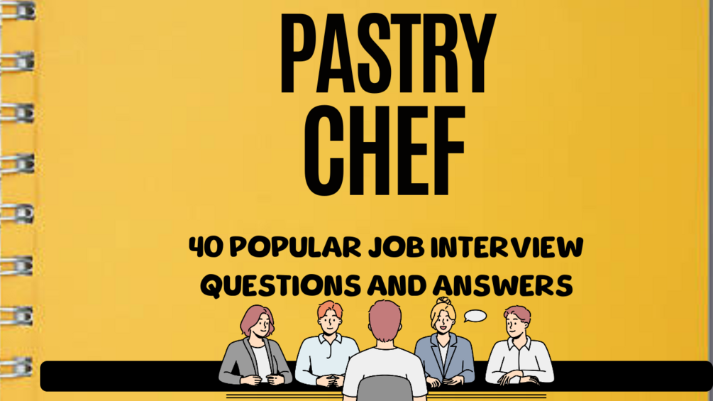 Pastry Chef - Popular Interview Questions and Answers